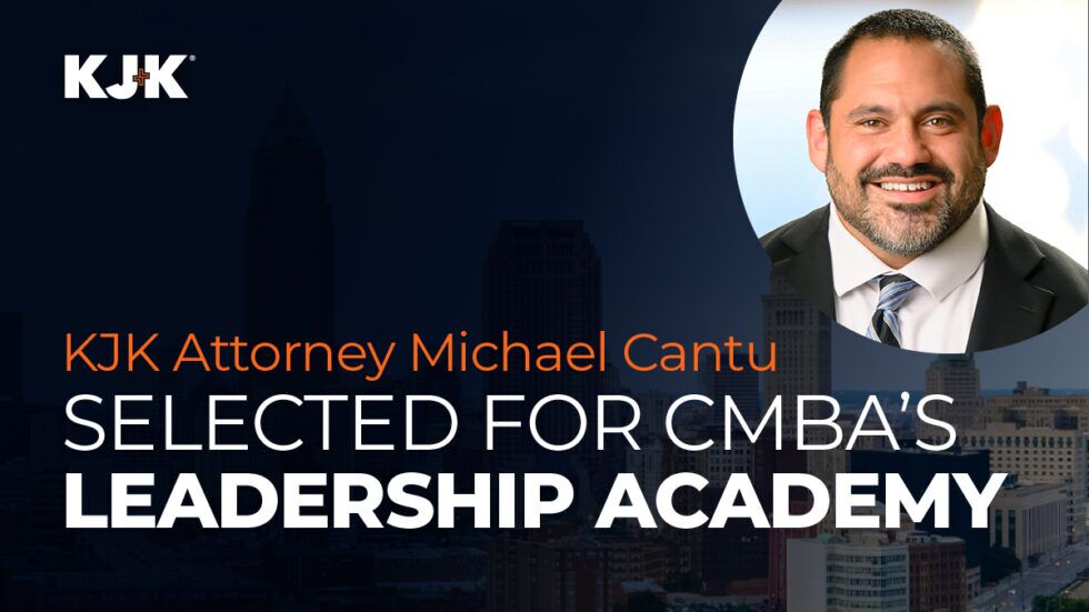 KJK Attorney Michael Cantu Selected for CMBA’s Leadership Academy - KJK ...